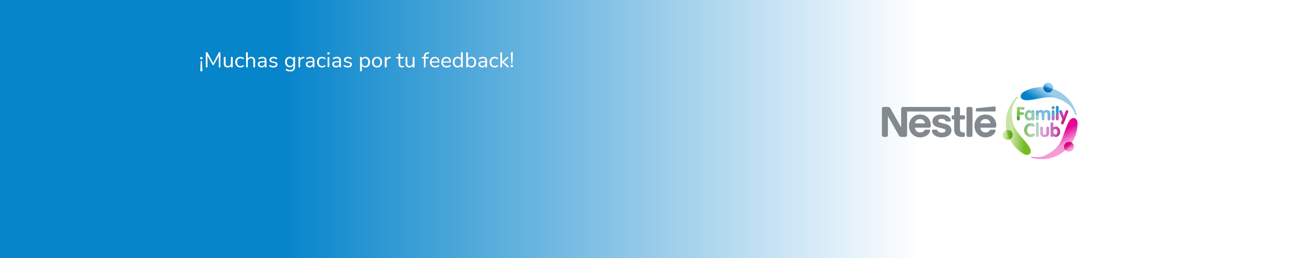 Gracias - Feedback NLs | Nestlé Family Club